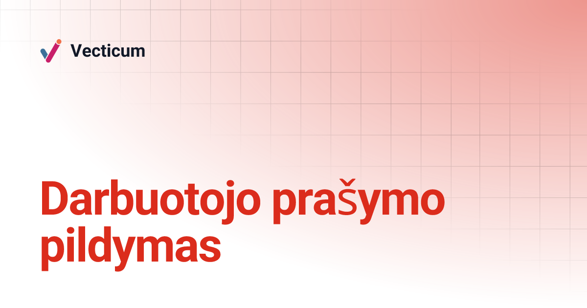 Darbuotojo prašymo pildymas | Vecticum